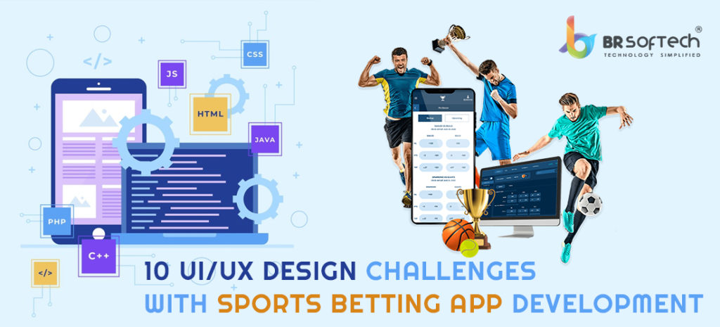 10 UI/UX Design Challenges in Sports Betting App - BR Softech 10 UI/UX Design Challenges in Sports Betting App - BR Softech